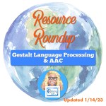 FREE Handout updated – Resource Roundup: Gestalt Language Processing ...